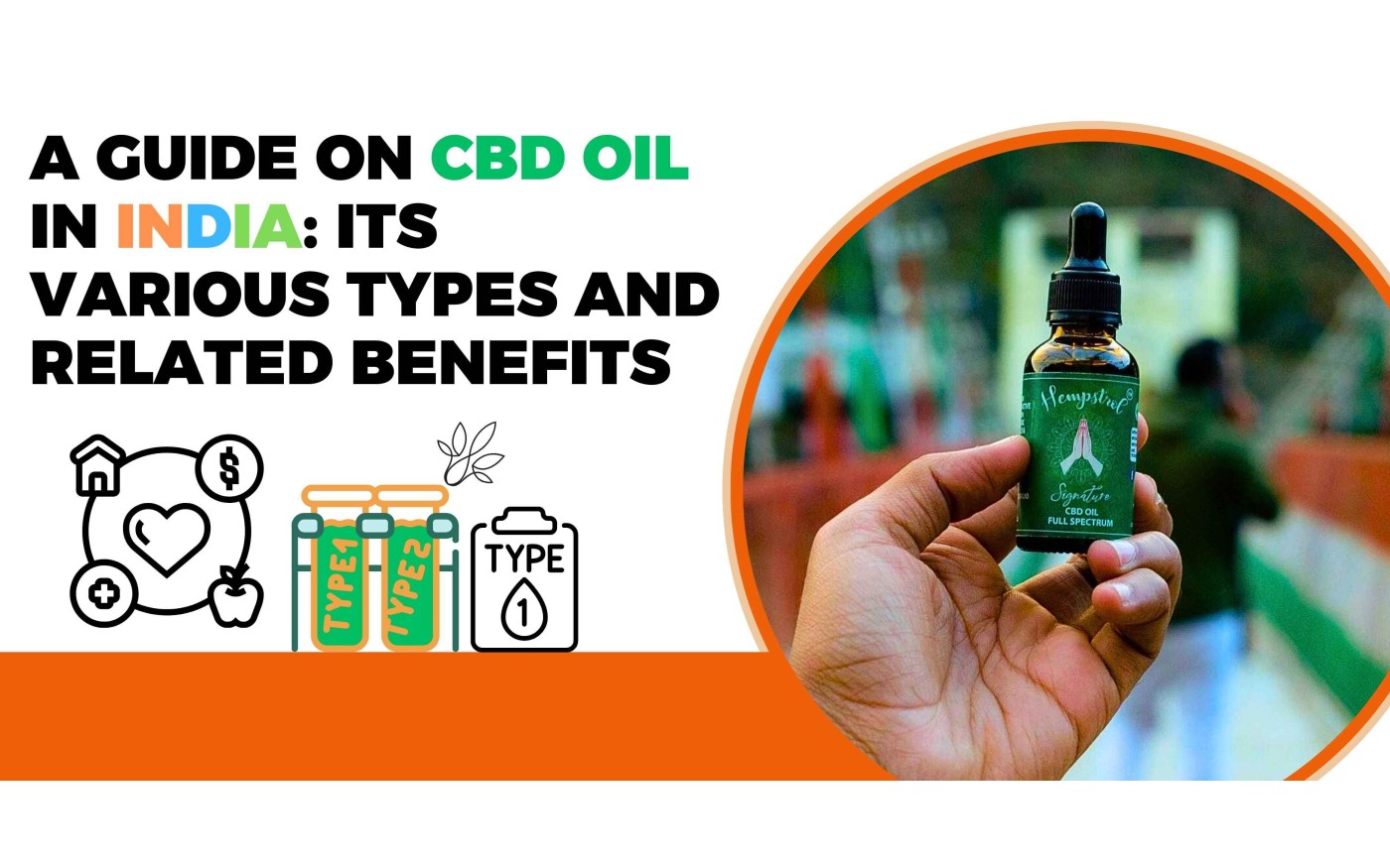 CBD Oil India - Its Various Types, Benefits, Ideal Dosage and Side Effects